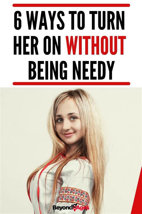 6 Subtle Ways To Turn On A Woman Without Being Needy Turn Ons How To