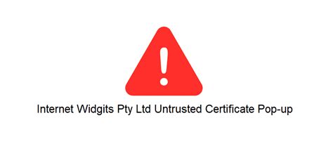 internet widgits pty ltd untrusted certificate pop up is it a virus
