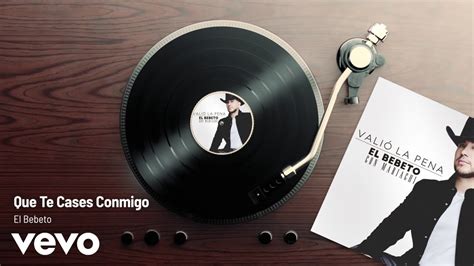 El Bebeto Que Te Cases Conmigo Audio Youtube
