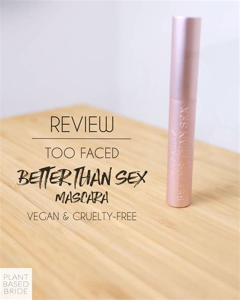 Review Too Faced Better Than Sex Mascara Vegan And Cruelty Free
