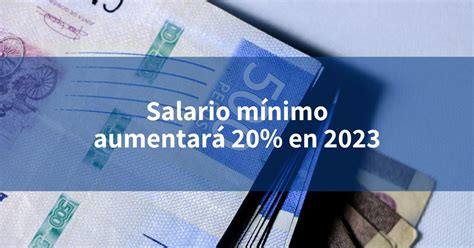 Salario Mínimo Aumentará 20 En 2023 Incomex