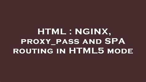 html nginx proxy pass and spa routing in html5 mode youtube