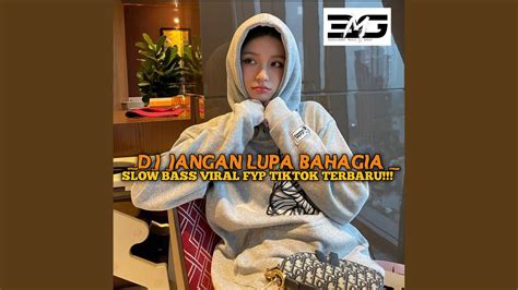 Dj Jangan Lupa Bahagia Slow Bass Viral Fyp Tiktok Terbaru Youtube
