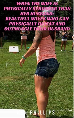 When The Wife Is Physically Stronger Than Her Husband Beautiful Wives