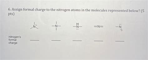 Solved Assign Formal Charge To The Nitrogen Atoms In The