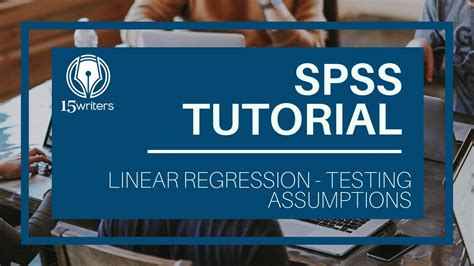 spss tutorial linear regression testing assumptions youtube