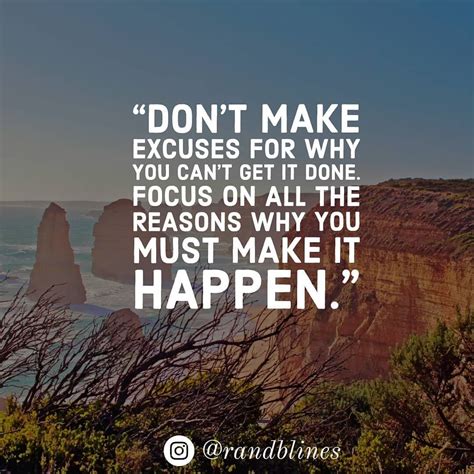 “don t make excuses for why you can t get it done focus
