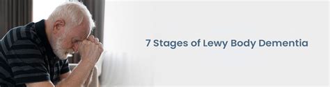 What Are The 7 Stages Of Lewy Body Dementia