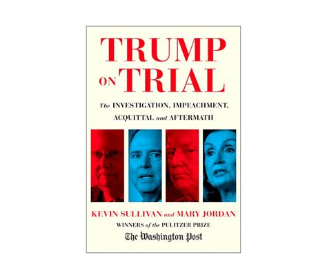 “trump On Trial The Investigation Impeachment Acquittal And