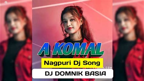 New Nagpuri Old Dj Song 2023 A Komal Tor Old Nagpuri Dj Remix