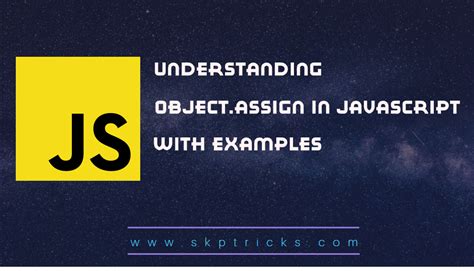 understanding object assign in javascript skptricks