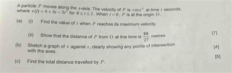 Solved A Particle P Moves Along The X Axis The Velocity Of P Is Vms