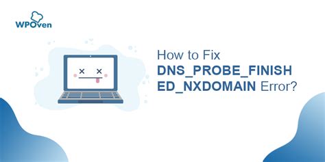 how to fix dns probe finished nxdomain error