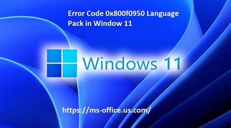 how to troubleshoot error code 0x800f0950 language pack in window 11