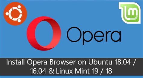 how to install opera browser on ubuntu 18 04 16 04 and linux mint 19 18