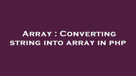 array converting string into array in php youtube