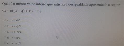Solved Qual éo Menor Valor Inteiro Que Satisfaz A Desigualdade