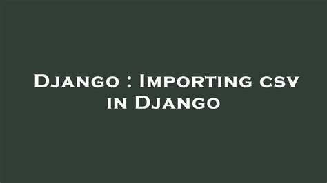 django importing csv in django youtube