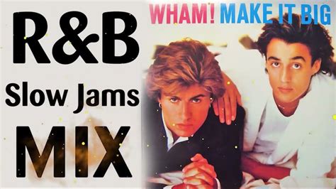80s And 90s Randb Slow Jams Mix Wham Rene Angela Color Me Badd Joe
