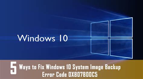 5 ways to fix windows 10 system image backup error code 0x807800c5