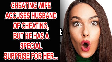 Cheating Wife Accuses Husband Of Cheating But He Has A Special