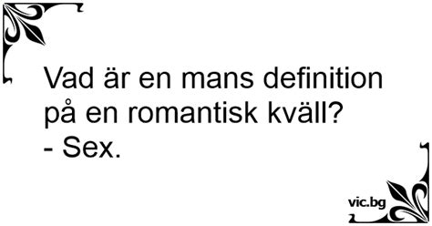 Vad är En Mans Definition På En Romantisk Kväll Sex