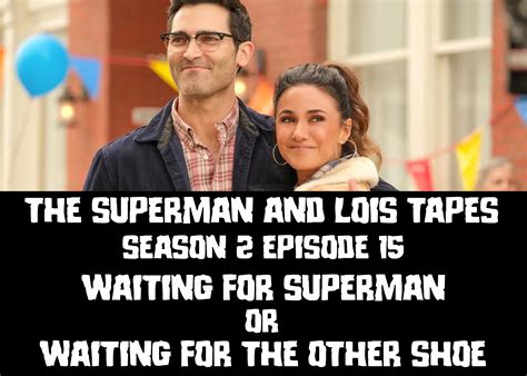 The Superman And Lois Tapes Season 2 Episode 15 Waiting For Superman