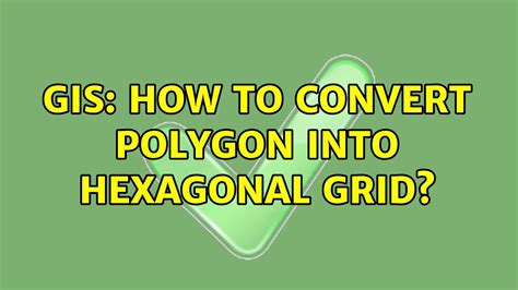 gis how to convert polygon into hexagonal grid youtube