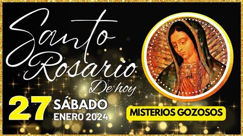 Santo Rosario De Hoy🌹sÁbado 27 De Enero De 2024🌷misterios Gozosos ️🙏