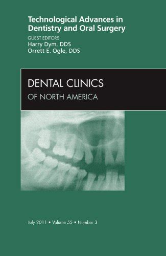 Technological Advances In Dentistry And Oral Surgery An Issue Of