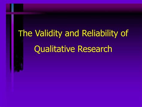 Ppt T He Validity And Reliability Of Qualitative Research Powerpoint