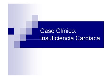 Caso Clínico Caso Clínico Insuficiencia Cardiaca