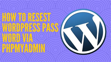 how to reset wordpress password from cpanel in phpmyadmin 2017 tutorial
