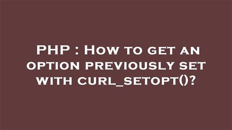 php how to get an option previously set with curl setopt youtube