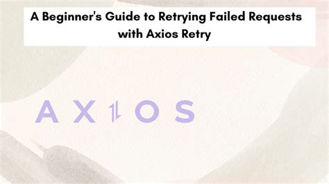a beginner s guide to retrying failed requests with axios retry
