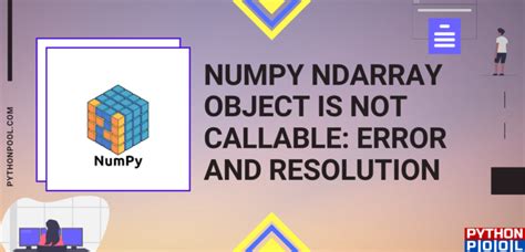 numpy ndarray object is not callable error and resolution