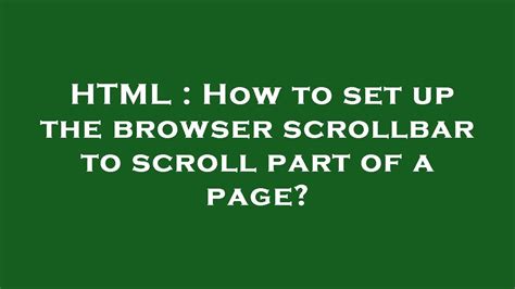 html how to set up the browser scrollbar to scroll part of a page