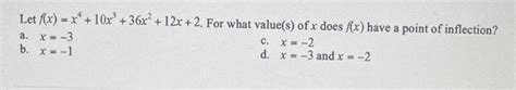 Solved Let F X X4 10x3 36x2 12x 2 For What Value S Of X