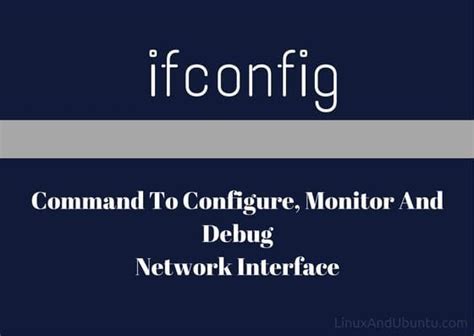 ifconfig commands to configure monitor and debug network interface