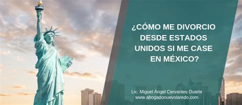 ¿cómo Me Divorcio Desde Estados Unidos Si Me Case En México