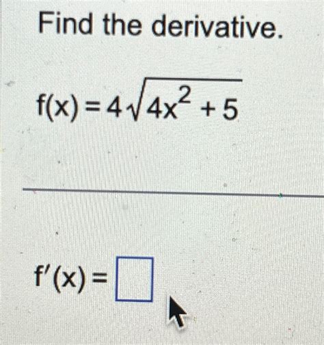 Solved Find The Derivative F X 44x2 52f X