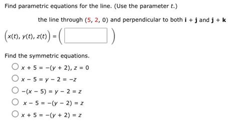 Solved Find Parametric Equations For The Line Use The