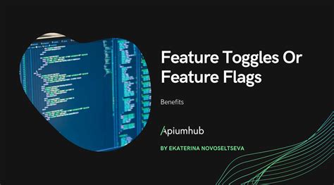 benefits of feature toggles or feature flags apiumhub