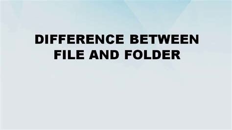 difference between file and folder file vs folder difference