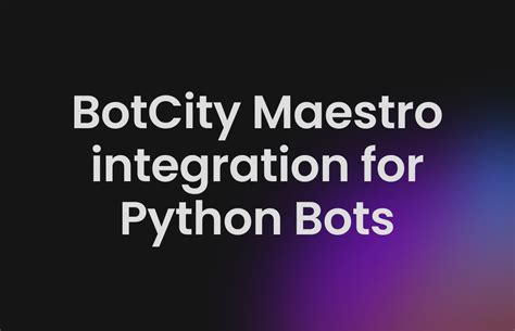 botcity maestro integration for python bots botcity python rpa blog