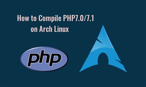 how to compile php7 0 php7 1 from source on arch linux