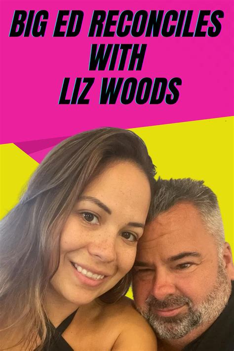 90 Day Fiance Big Ed Reconciles With Liz Woods After 11th Breakup Artofit