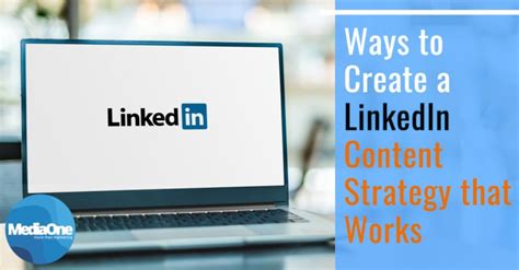 Ways To Create A Linkedin Content Strategy That Works