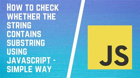 check if substring is present in a given string javascript how to