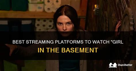 Best Streaming Platforms To Watch Girl In The Basement Shunshelter